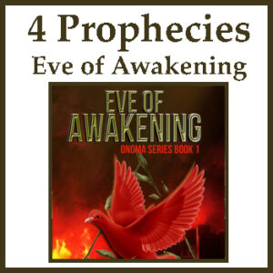 4 Prophecies in Eve of Awakening - Alisa Hope Wagner