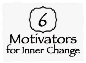6 Motivators for Inner Change - Alisa Hope Wagner