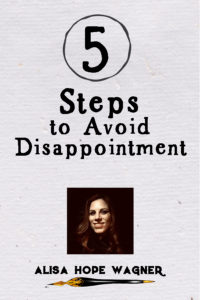 5 Steps to Avoid Disappointment - Alisa Hope Wagner
