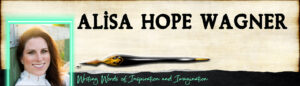 Alisa Hope Wagner - Writing Words of Inspiration and Imagination